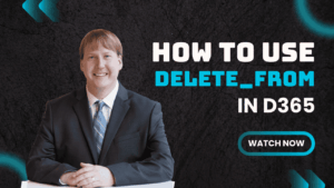 How To Use Delete_From In D365 - 365 Community Online